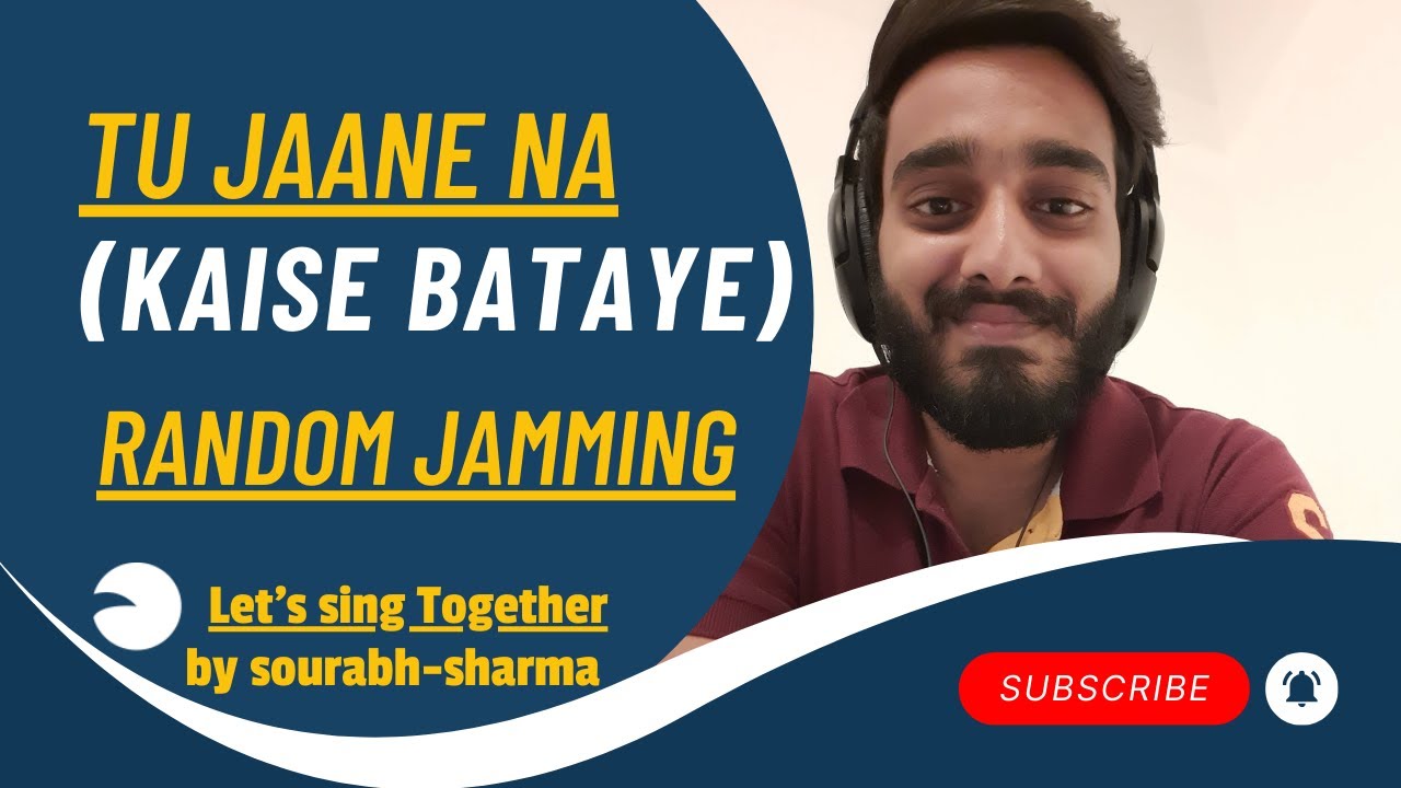 Tu jaane na - Kaise bataye | random jamming| sourabh-sharma - YouTube