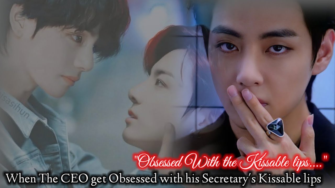 [Taekook CEO ff - Part end] when the ceo get Obsessed with his Secretary's Kissable lips. - YouTube