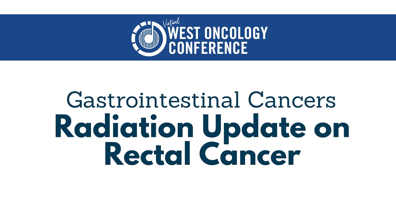 2021 West Oncology | Gastrointestinal Cancers | Radiation Update on ...