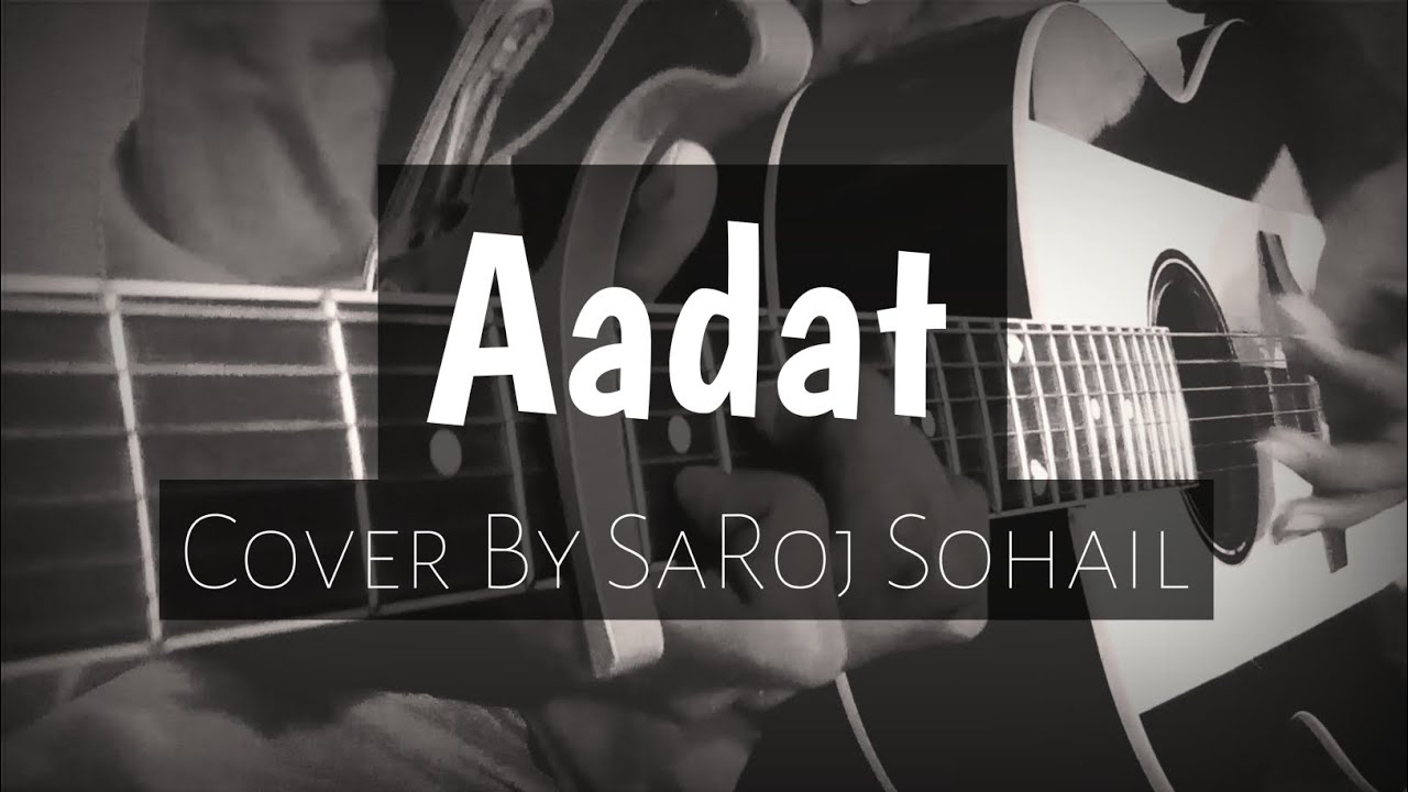 Aadat | Cover by Saroj Sohail | #atifaslam #aadat #sarojsohail - YouTube