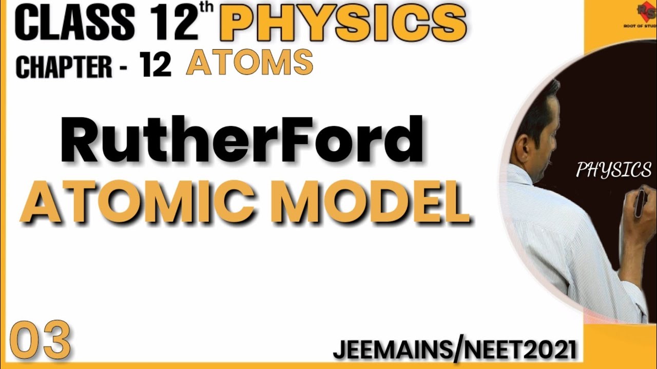 Class 12th Physics | Chapter - 11 | Rutherford atomic model ( Jeemains ...
