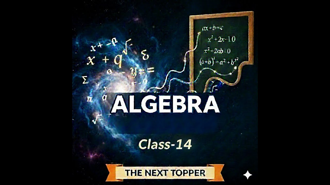 Class - 14 | Algebra (बीजगणित) | Complete Maths By The Next Topper ...