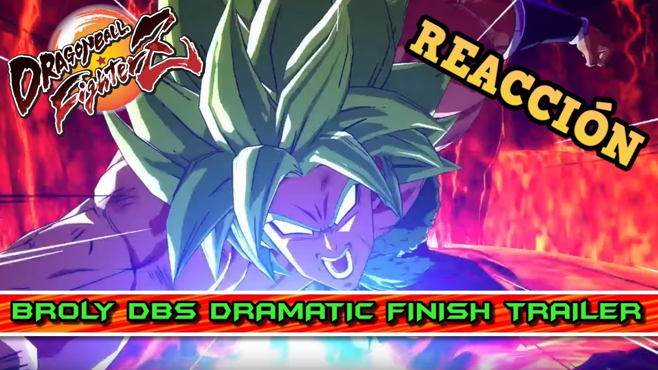 ESTO ES ÉPICO!! DBFZ: BROLY DBS DRAMATIC FINISH TRAILER (VÍDEO REACCIÓN ...
