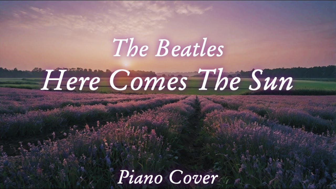 Here Comes The Sun - The Beatles (Piano Cover) - YouTube