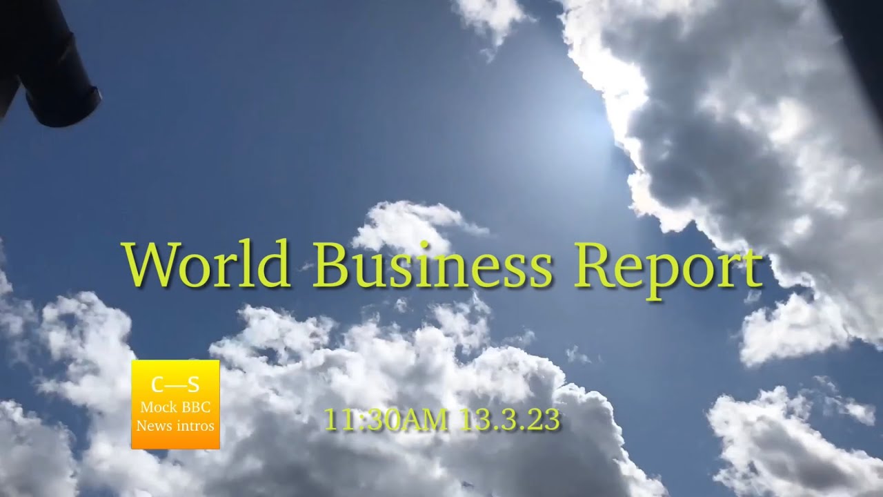BBC World Business Report intro 11:30am 13.3.23 MOCK - YouTube