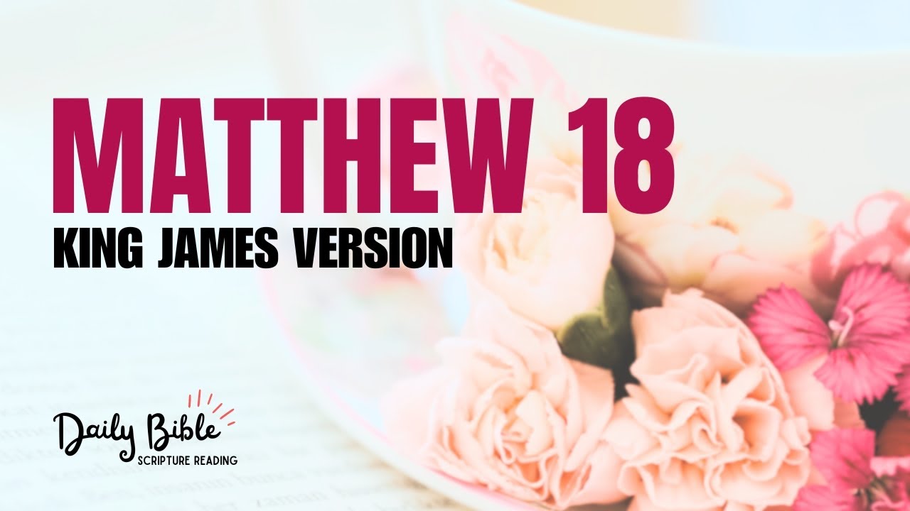 MATTHEW CHAPTER 18 | Jesus teaches about humility, forgiveness, and ...