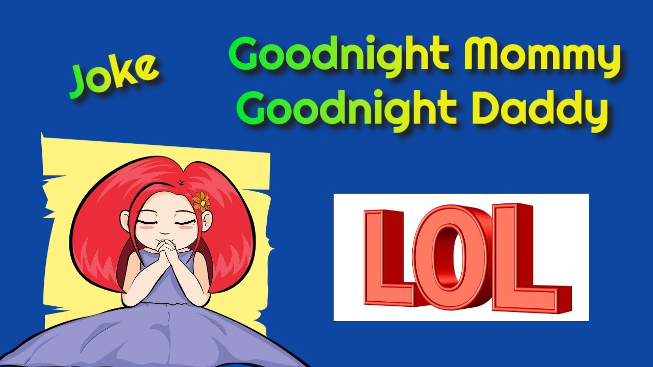 Goodnight Mommy Goodnight Daddy Joke YouTube goodnight-mommy-goodnight-daddy-joke-youtube