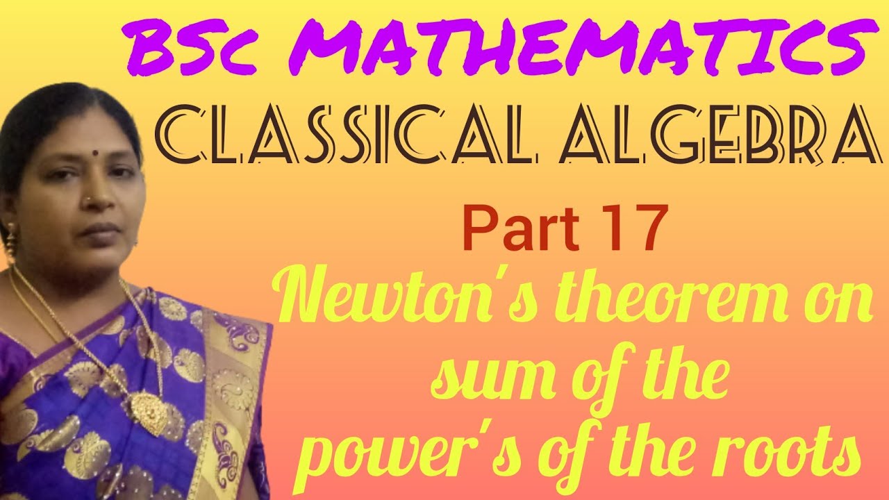 CLASSICAL ALGEBRA/NEWTON'S THEOREM ON SUM OF THE POWER'S OF THE ROOTS ...