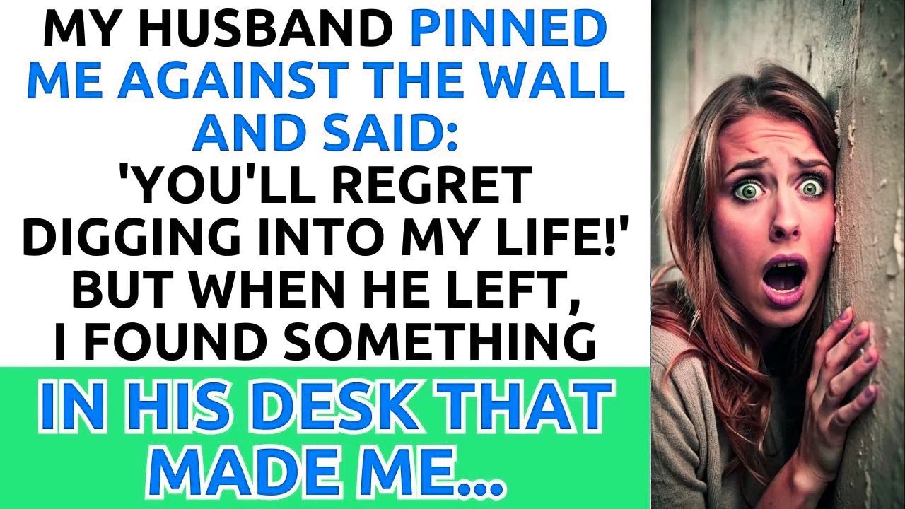 My Husband Pinned Me Against the Wall and Said 'You'll Regret Digging ...