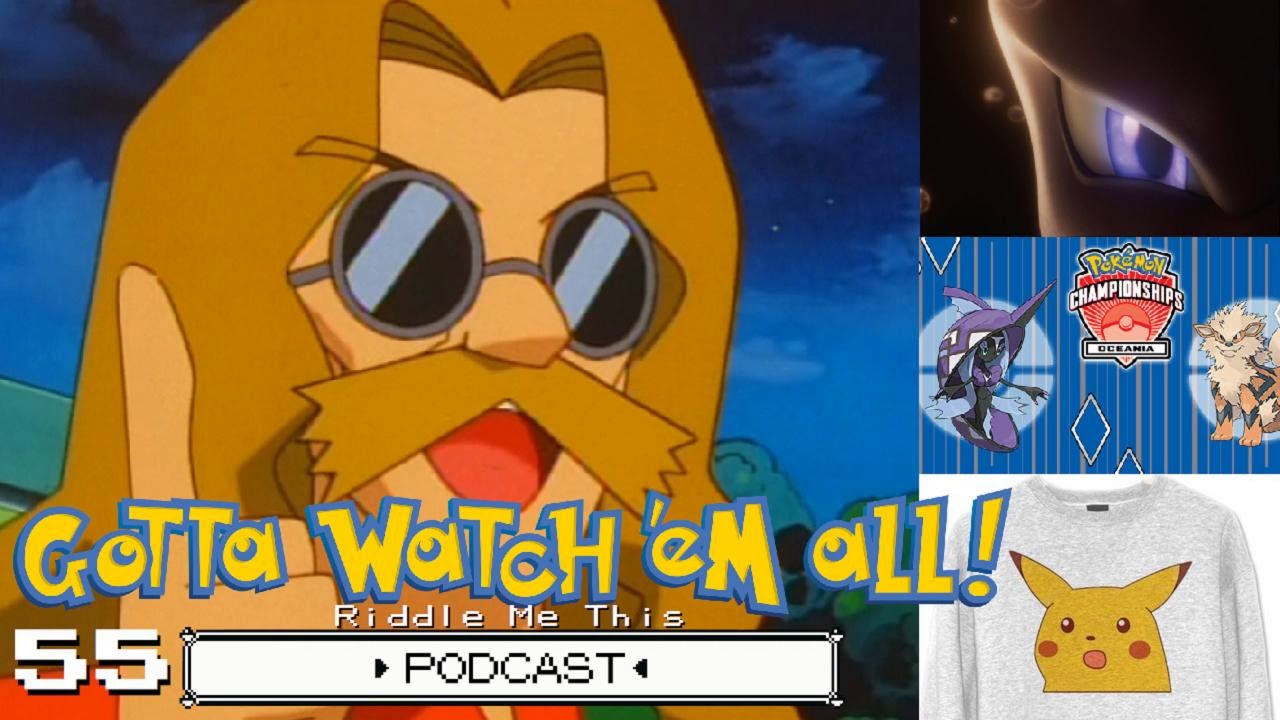 GOTTA WATCH'EM ALL 55 - Riddle Me This - POKéMON PODCAST - YouTube