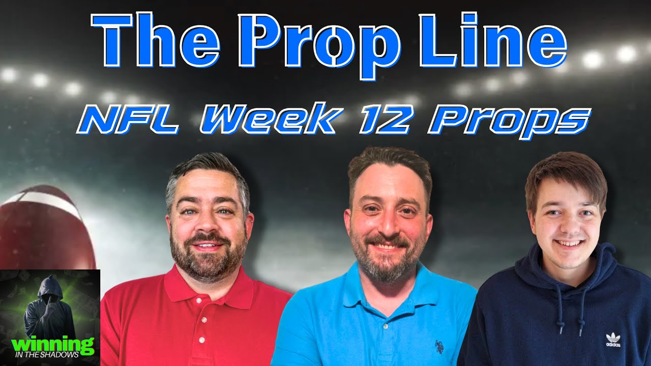 The Prop Line | NFL Week 12 Props & Parlays + First 5% NFL Play of the ...