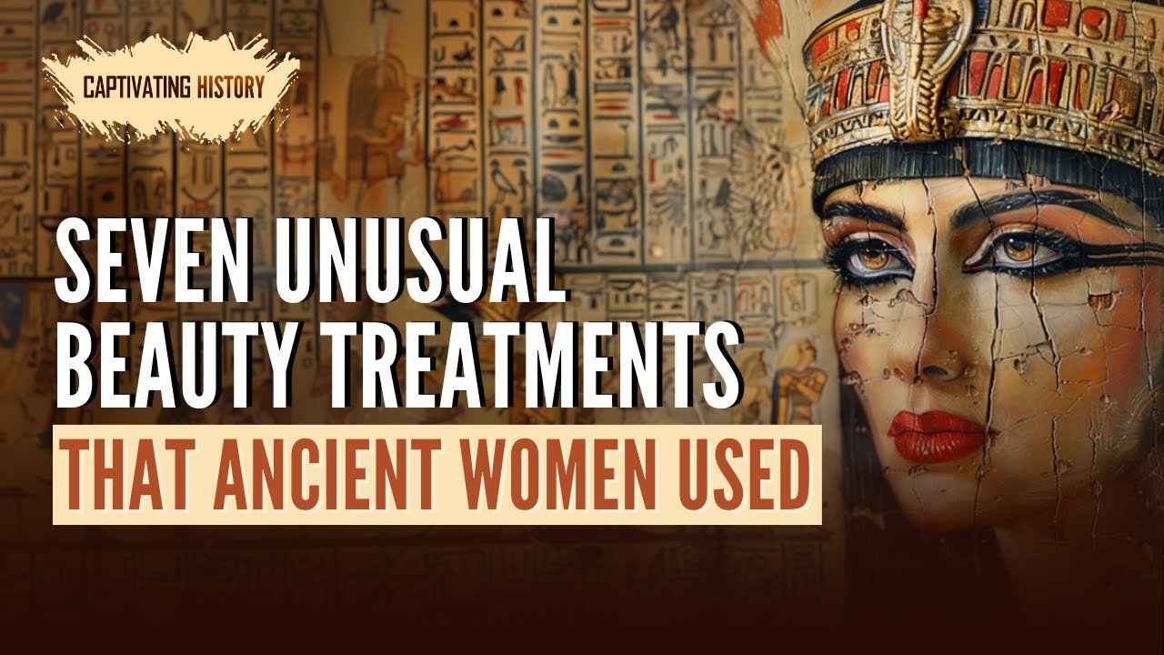 Seven Unusual Beauty Treatments That Ancient Women Used - YouTube