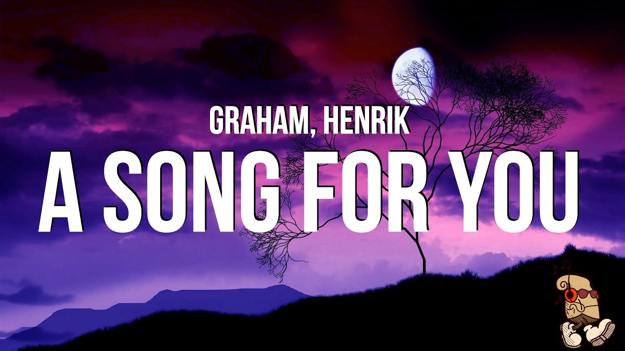 GRAHAM & Henrik - a song for you (Lyrics) - YouTube