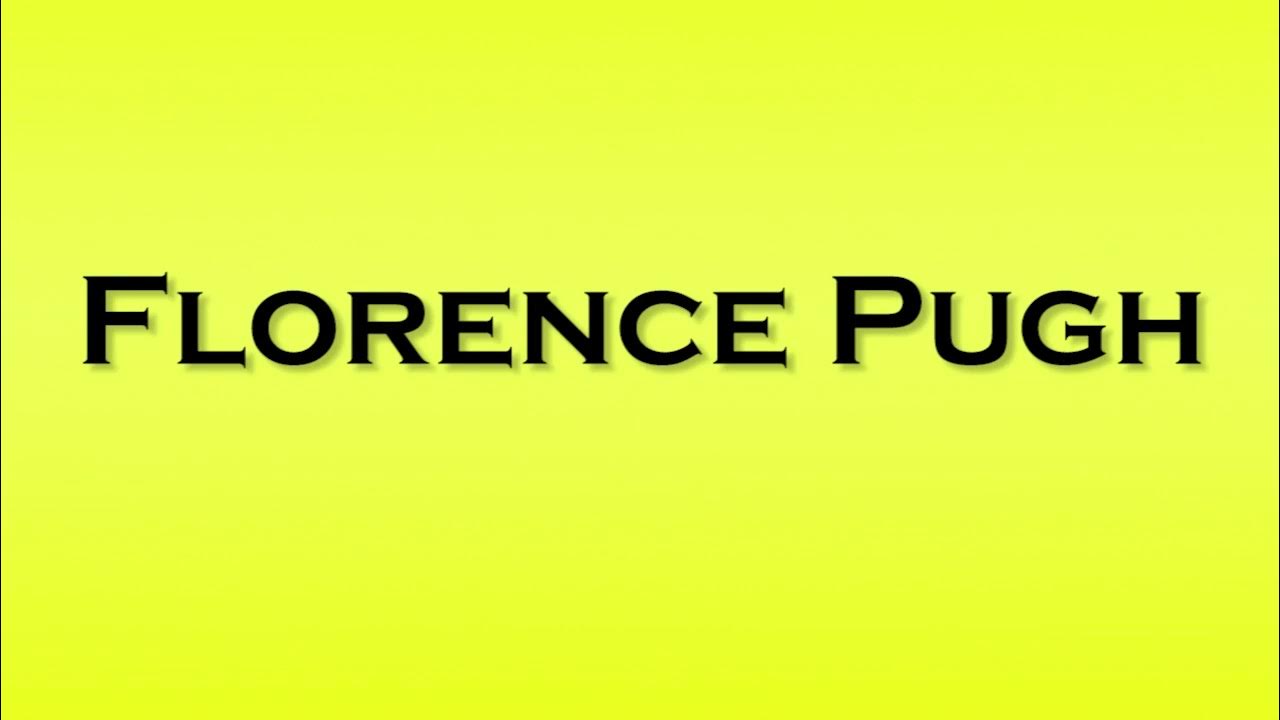 Pronunciation of Florence Pugh - YouTube