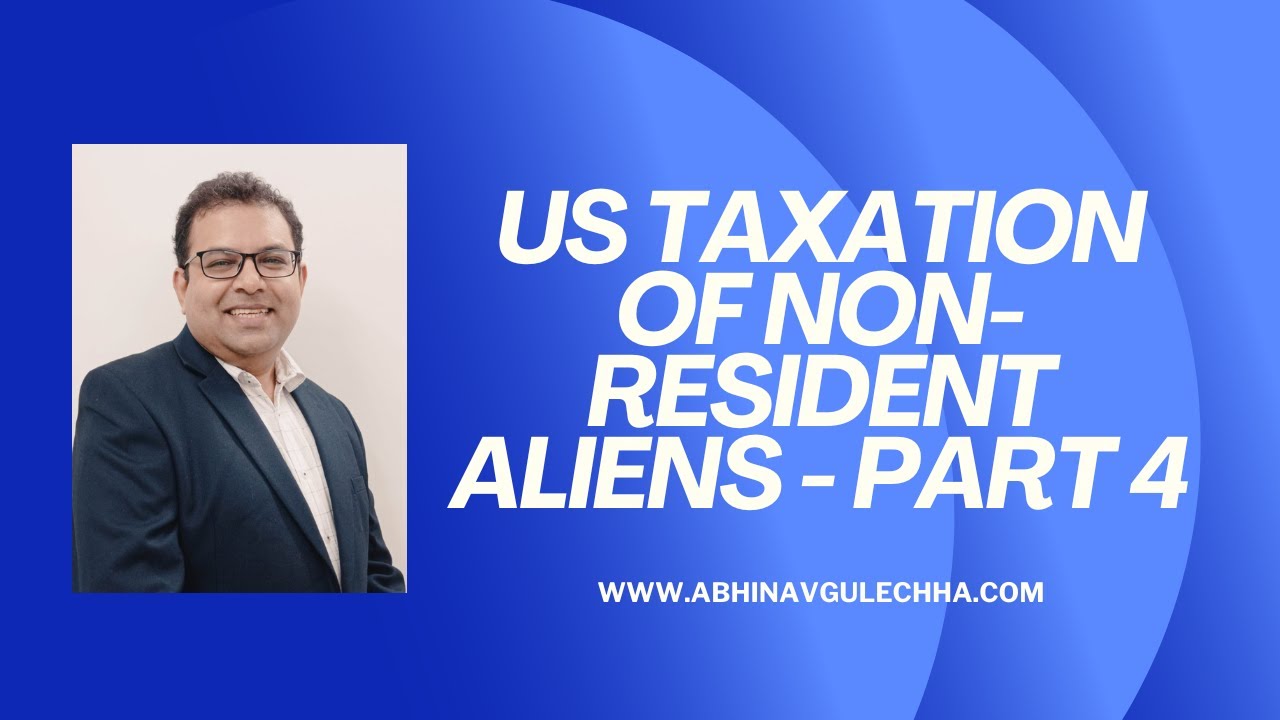 US Taxation of Non-Resident Aliens - Part 4 - YouTube