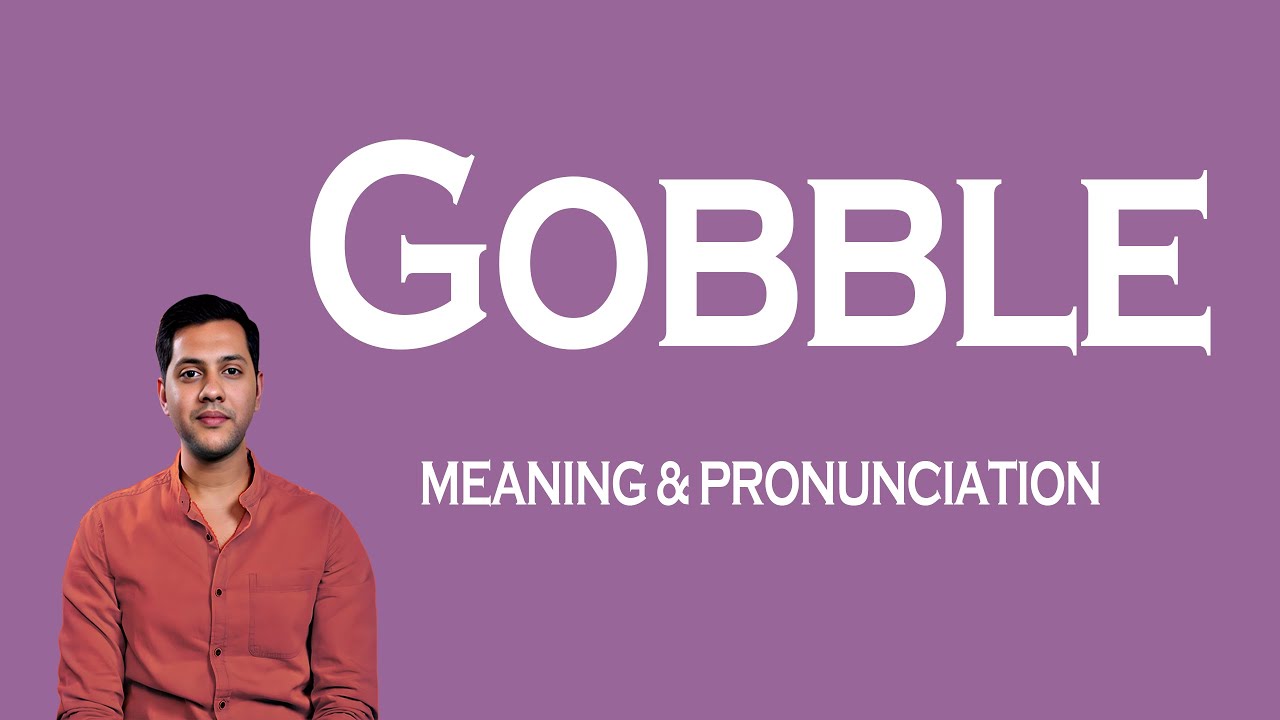 Gobble Meaning & Pronunciation | Word Meaning, Pronounce English Word ...