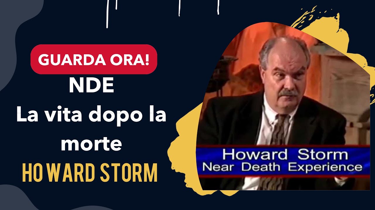 NDE, vita dopo la morte, il caso del professor Howard Storm - YouTube