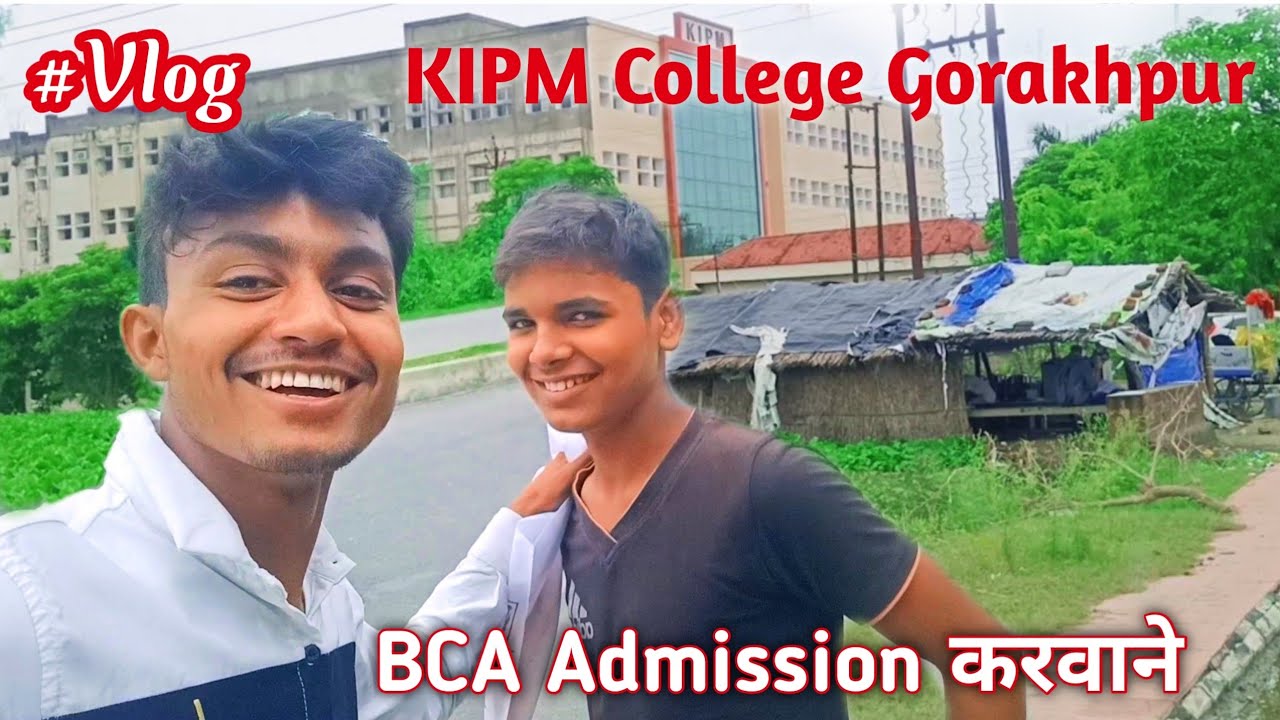 Kipm gida gorakhpur college | Basti to Gorakhpur vlog | How to bca ...