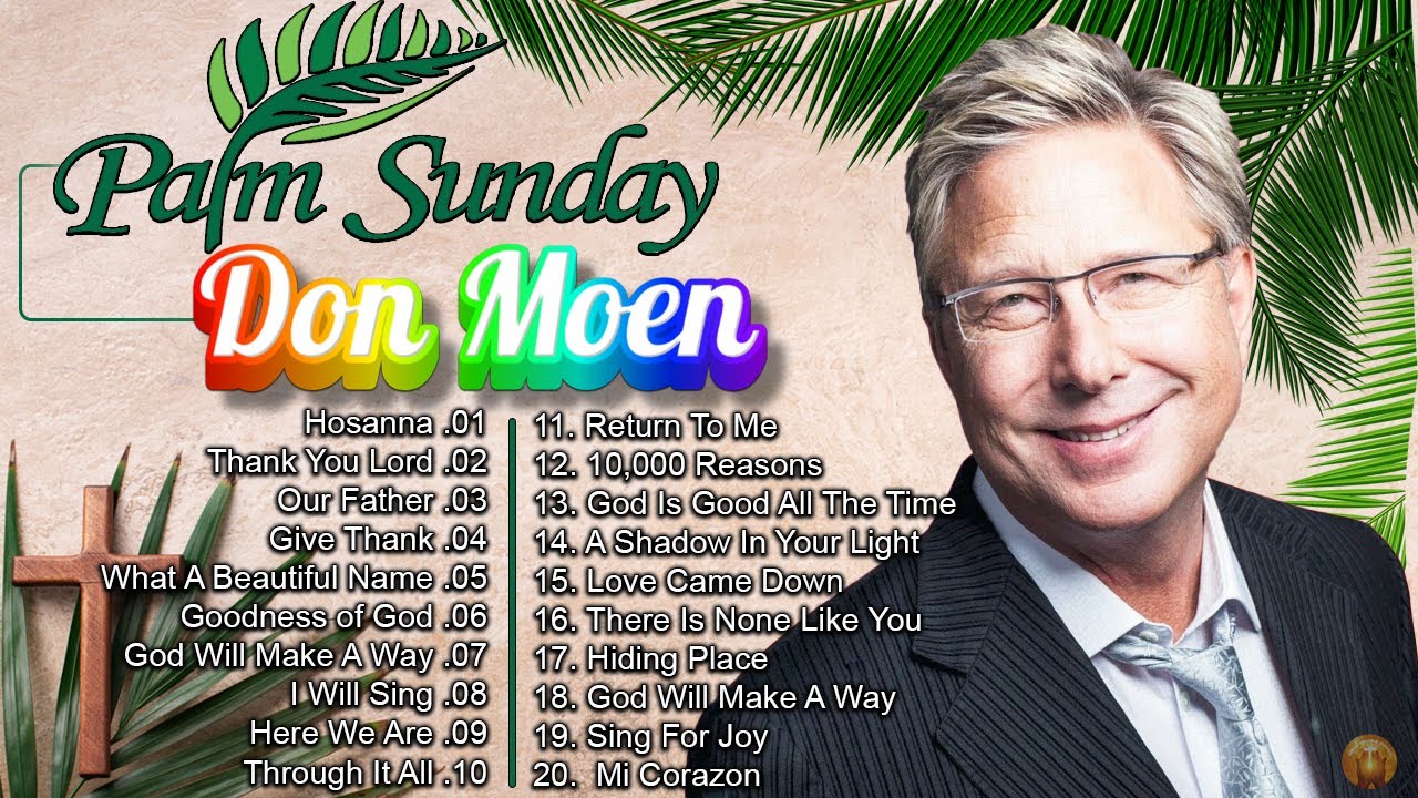 Hosanna - A Palm Sunday Song : Non Stop Don Moen Non Stop Christian ...