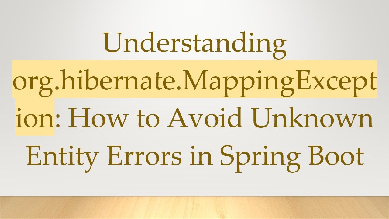 Understanding org.hibernate.MappingException: How to Avoid Unknown ...