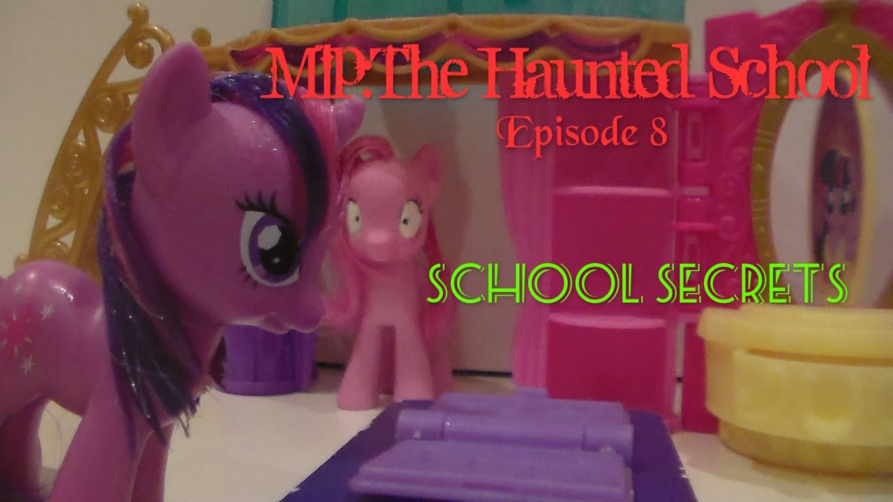 Mlp:The Haunted School #8-School Secrets - YouTube