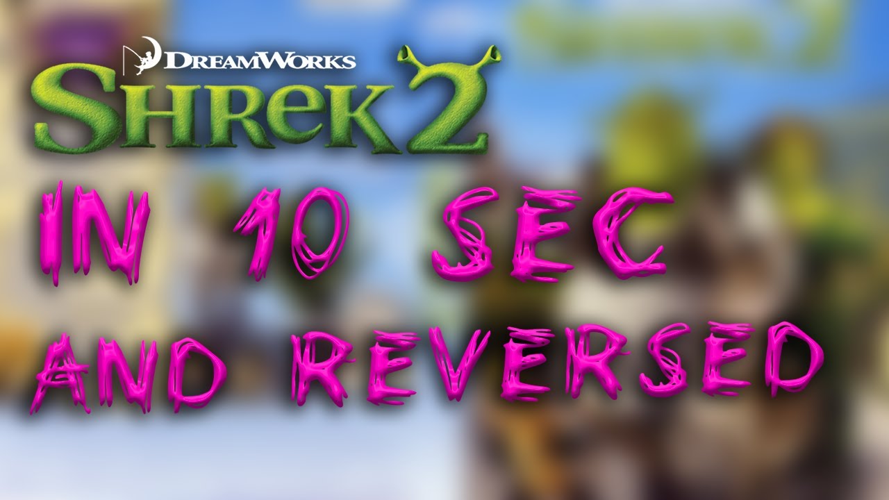 Shrek 2 - speed up & reversed! - YouTube