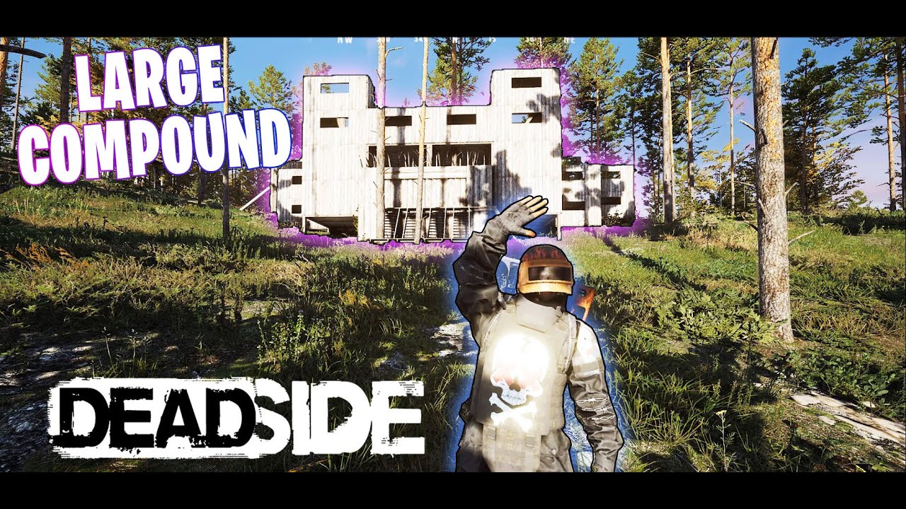 The Biggest Deadside Compound You Have Ever Seen! - YouTube