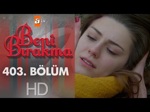 Beni Bırakma 403. Bölüm