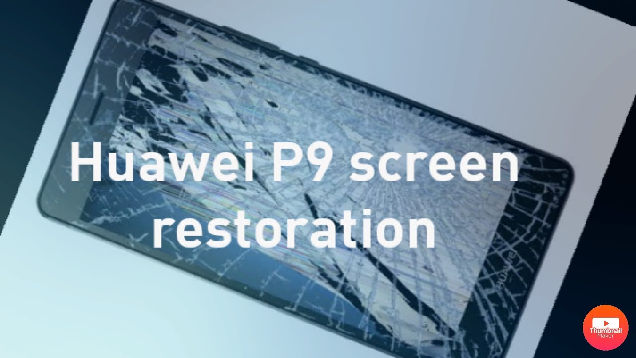 Huawei P9 Screen Restoration... - YouTube