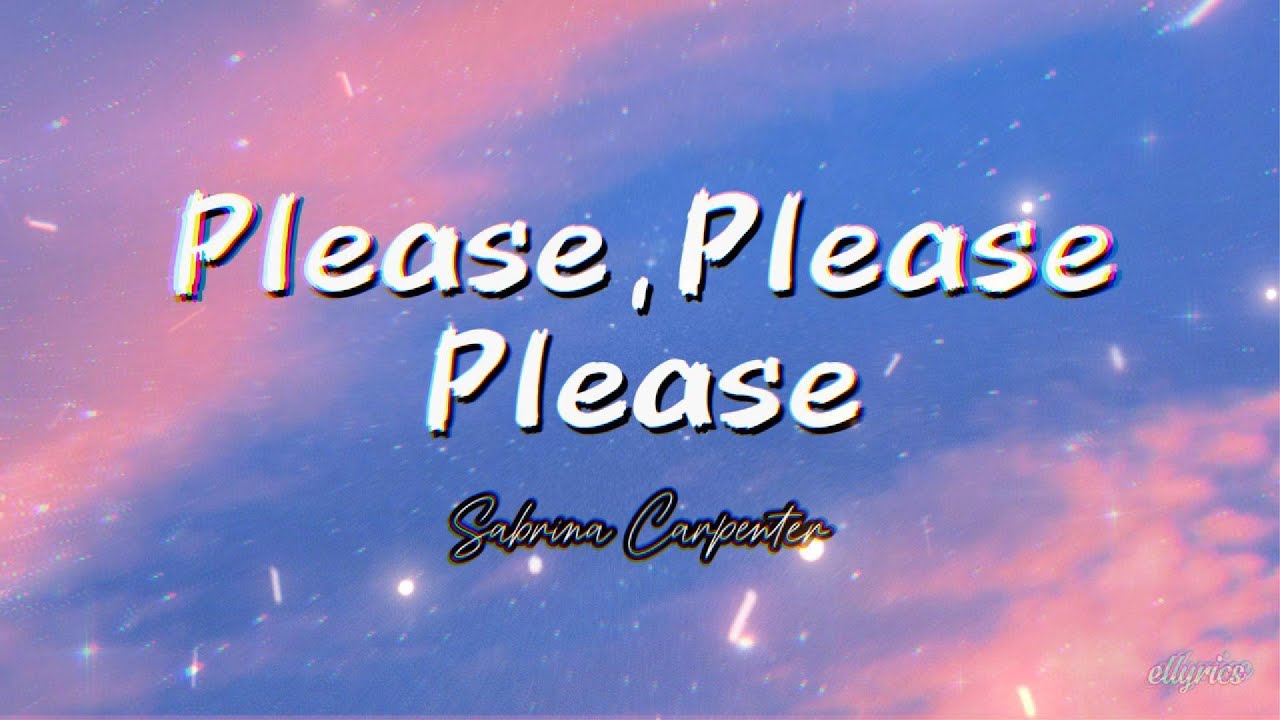 Sabrina Carpenter - Please Please Please Lyrics - YouTube