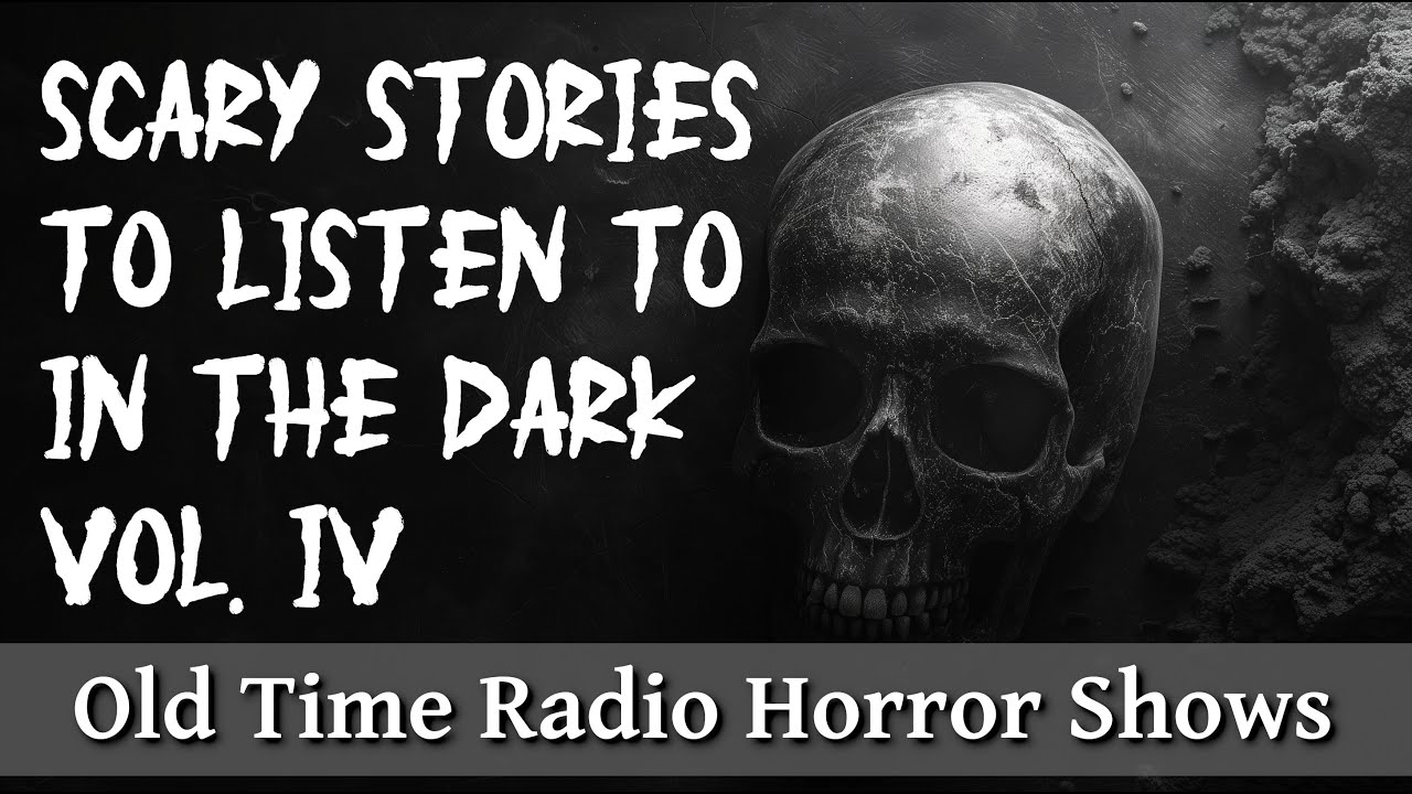 Scary Stories to Listen to in the Dark Vol 4, Old Time Radio Horror ...