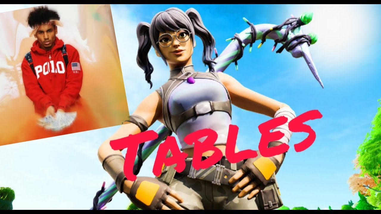 Tables (fortnite montage) - YouTube