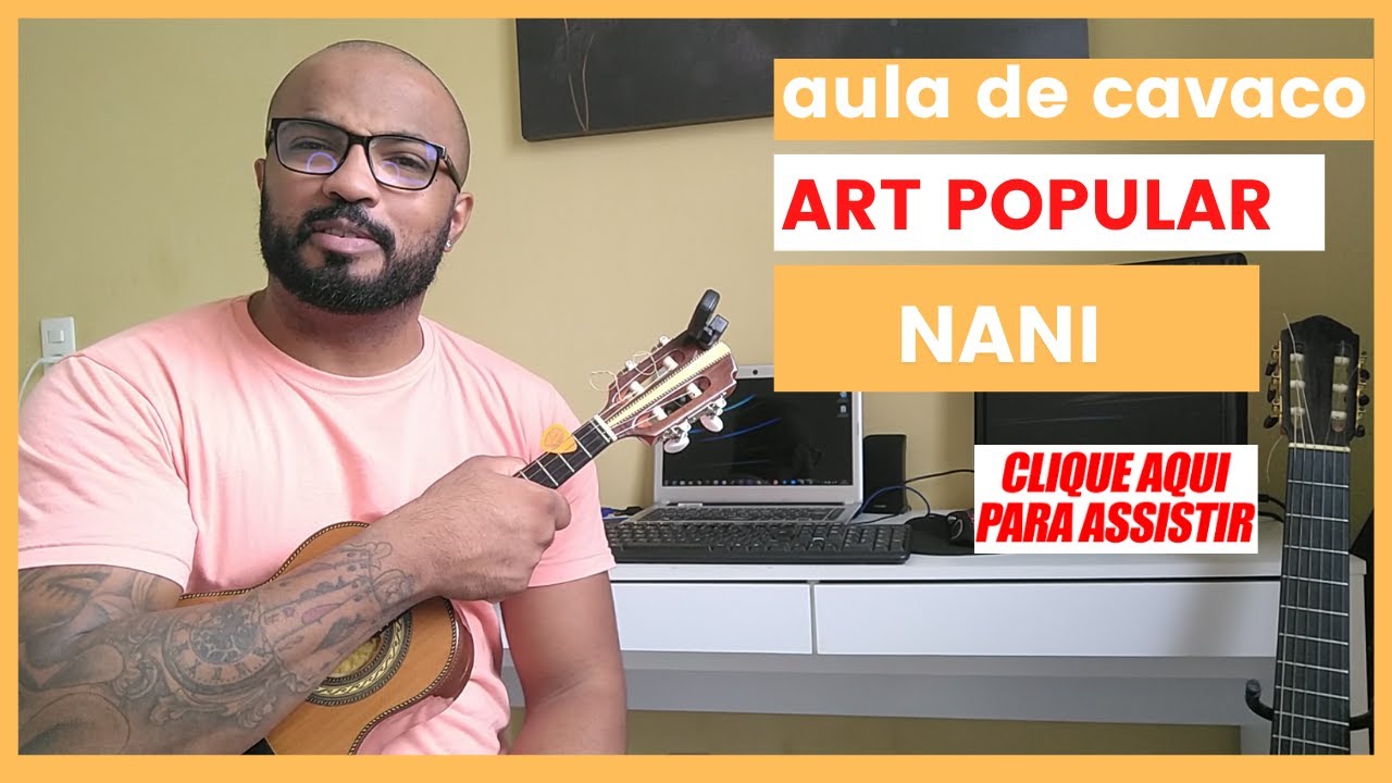 NANI - ART POPULAR ( AULA DE CAVAQUINHO ) - YouTube