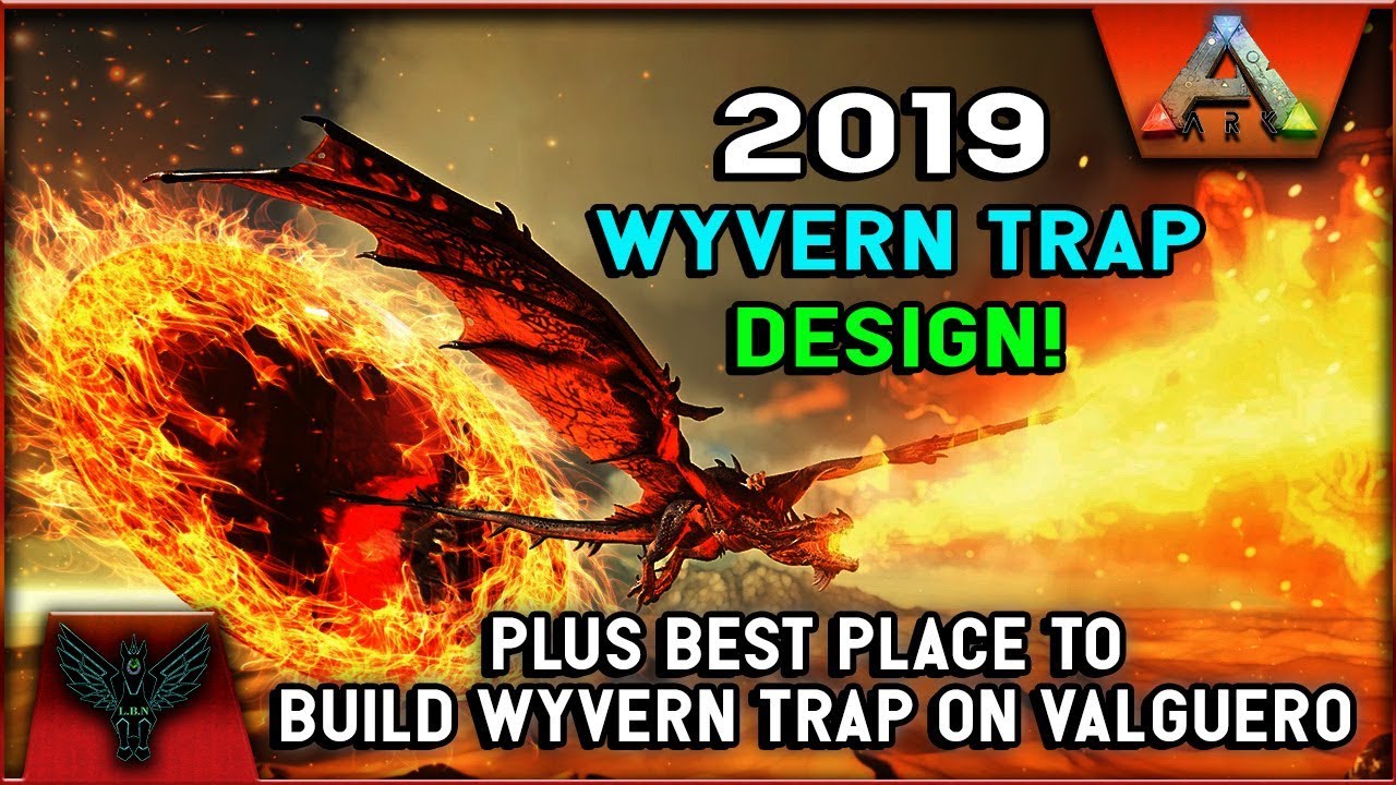 ARK 2019 - NEW WYVERN TRAP DESIGN AND BEST PLACE TO BUILD ON VALGUERO ...