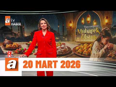 atv Ana Haber | 20 Mart 2026