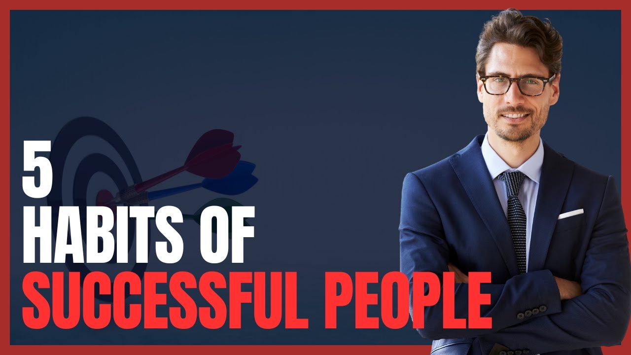 Top 5 Habits of Highly Successful People That You Should Adopt ...