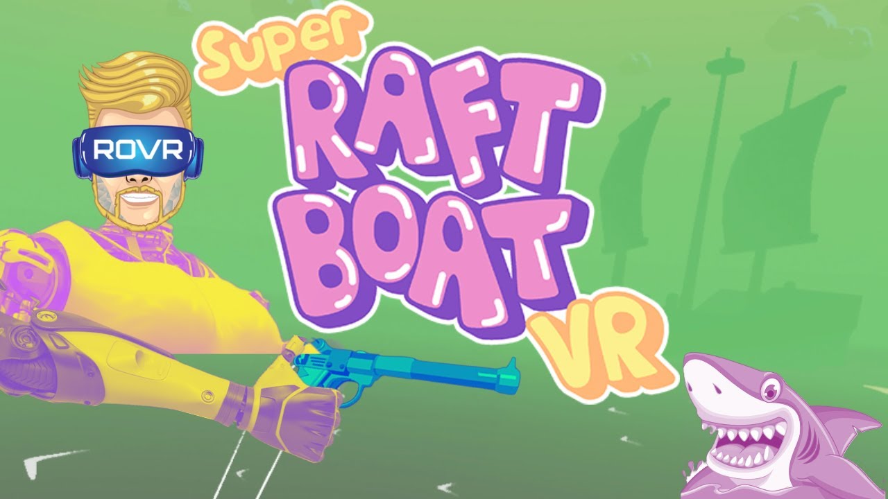 Super Raft Boat VR | The VR Shooter that keeps on giving!! - YouTube