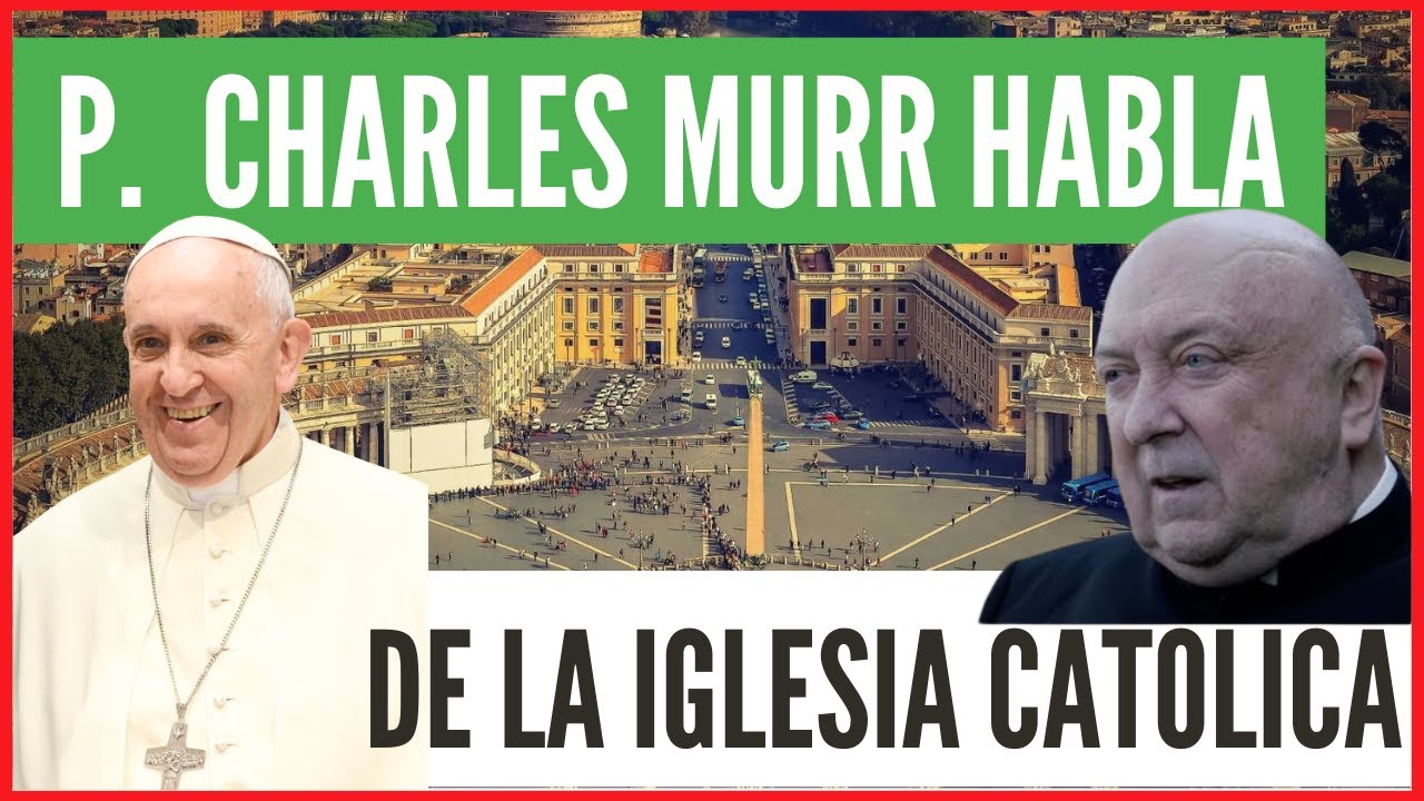 Entrevista al Padre Charles Murr: la situación actual de la Iglesia ...