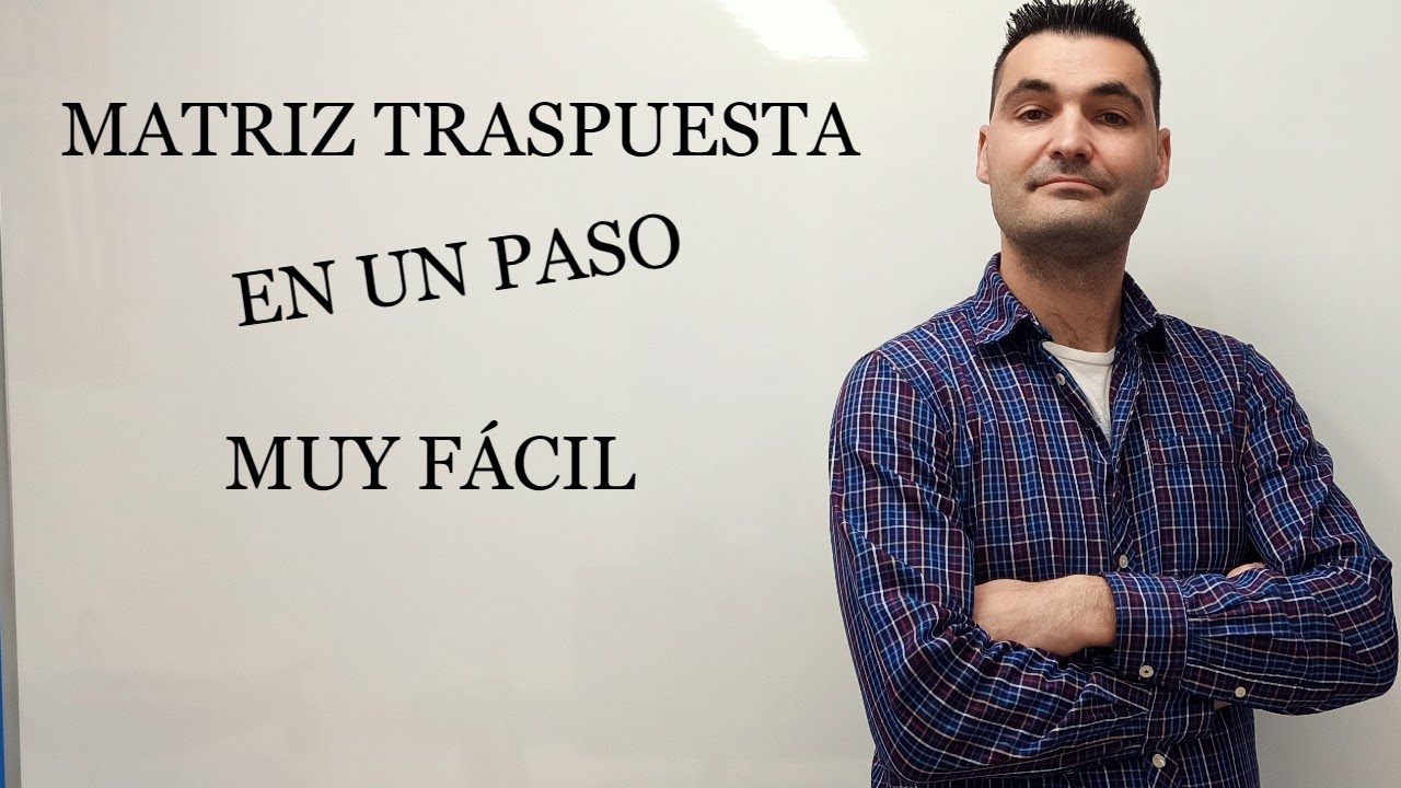 Hallar la traspuesta de una matriz 3x2 - YouTube