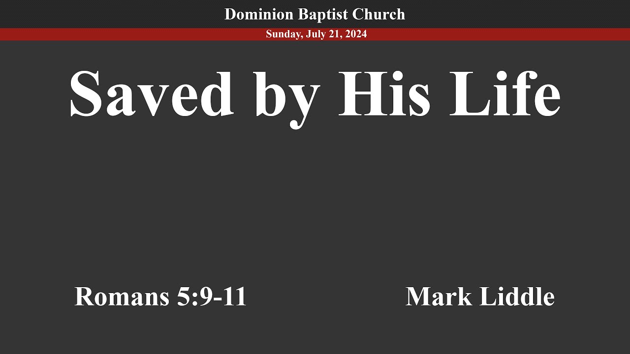 Saved by His Life - 7/21/2024 - Mark Liddle - YouTube