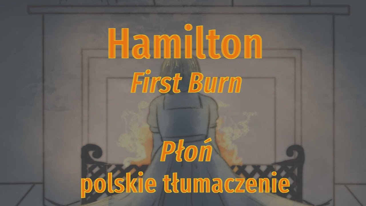 Płoń (Hamilton - First Burn) - polskie tłumaczenie + animacja Ziksua ...