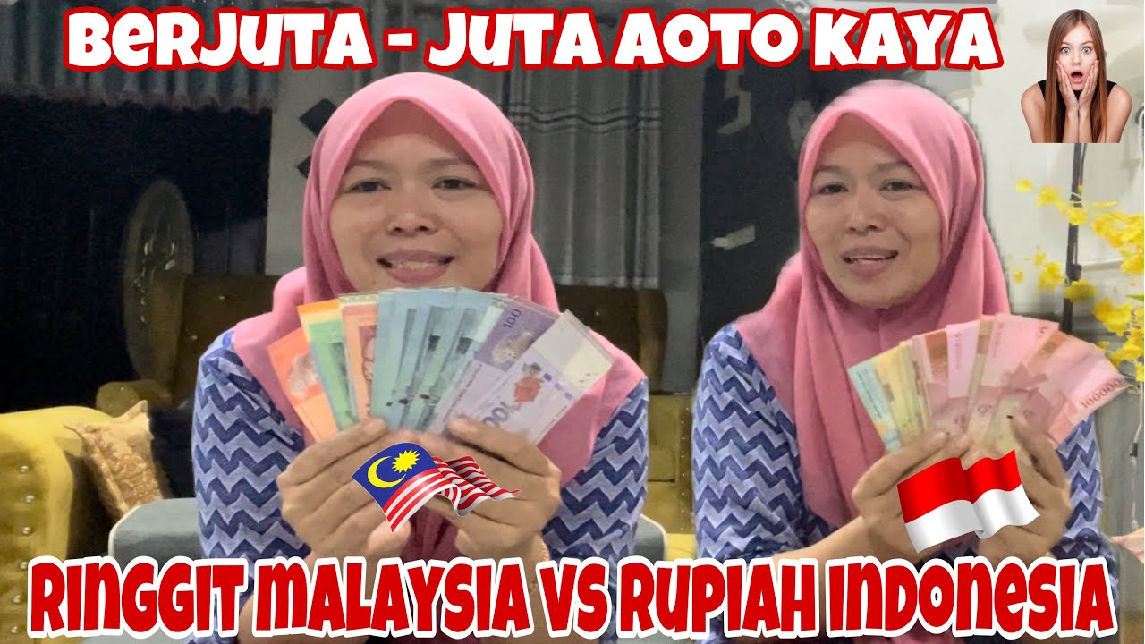 AOTO KAYA⁉️RINGGIT MALAYSIA vs RUPIAH INDONESIA🇲🇾🇲🇨…dua-dua negara aku cinta🫶🏻 - YouTube