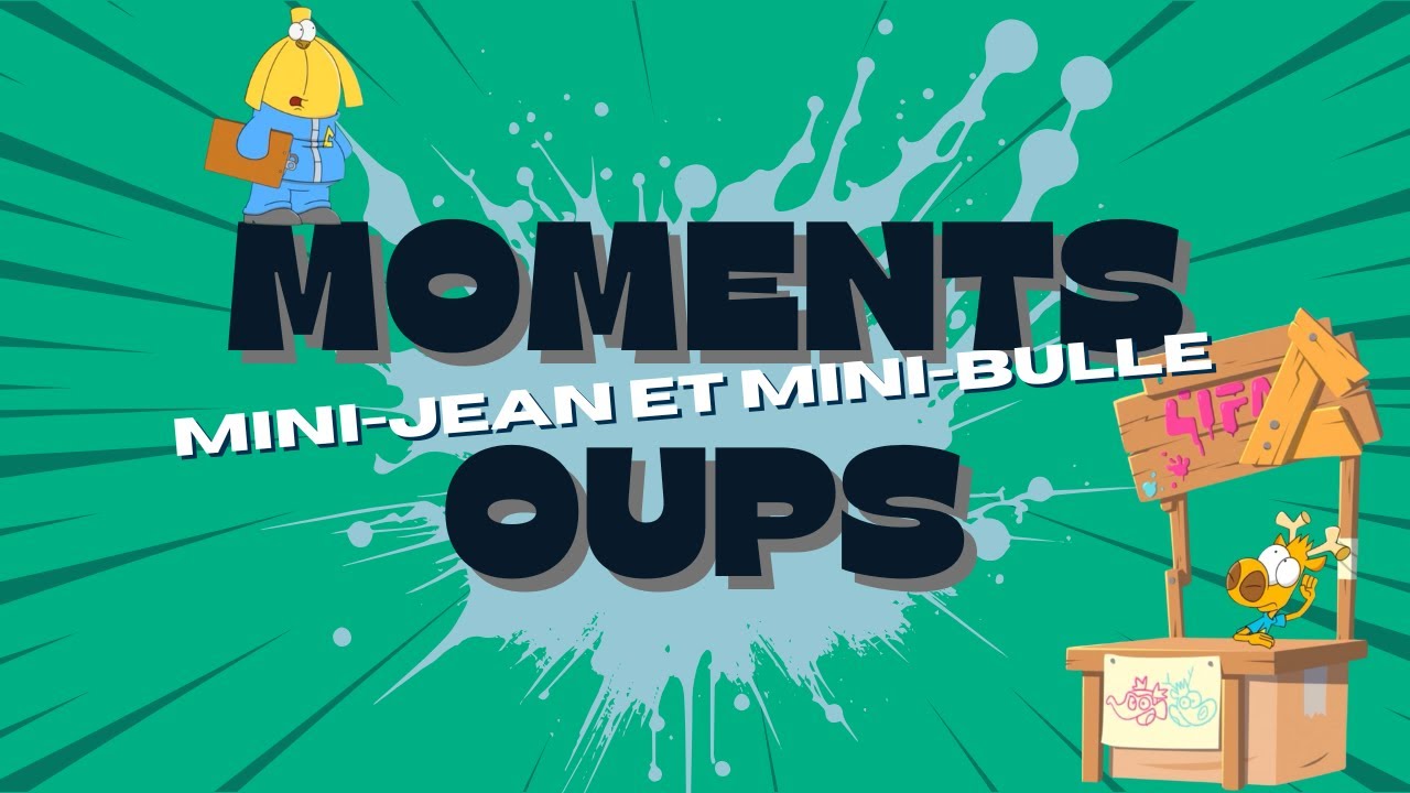 Moment oups 38 | S03 E02 | Mini-Jean et Mini-Bulle - YouTube