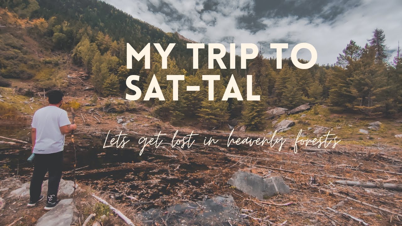 Trek To Sat-Tal, Harshil, Uttarkashi-Uttarakhand || "The Mysterious Tal ...