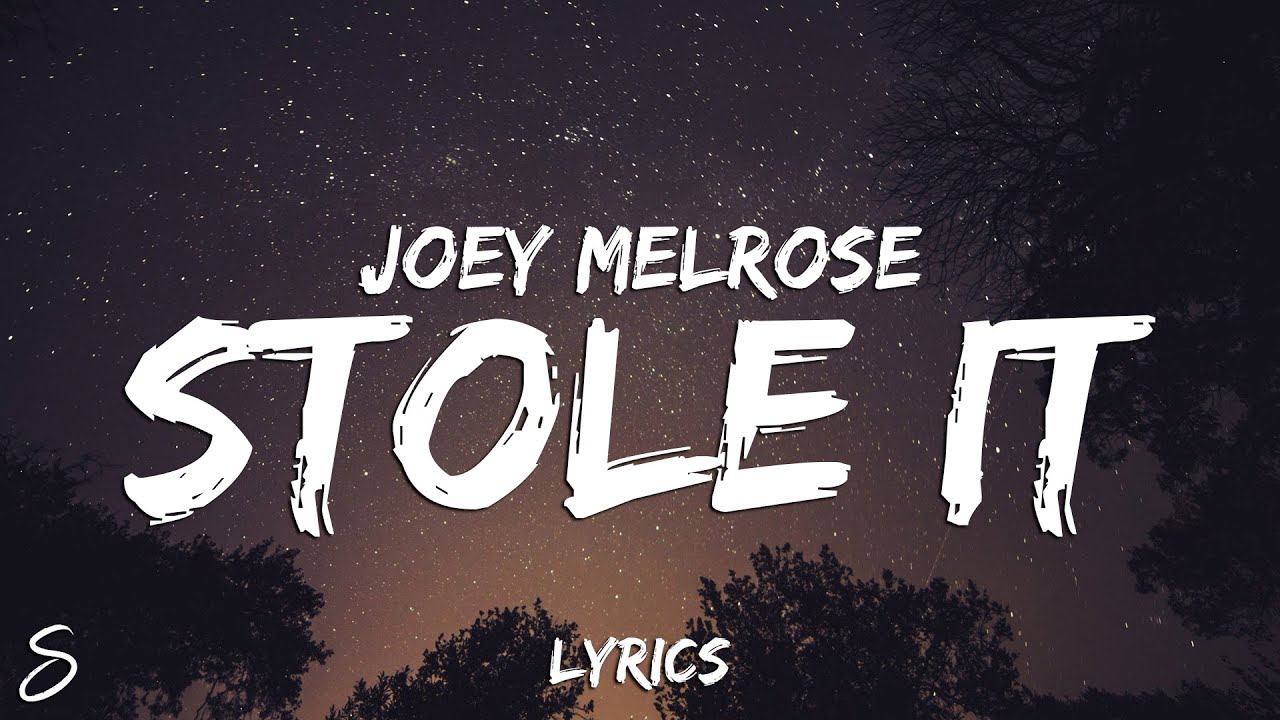 Joey Melrose - stole it (Lyrics) - YouTube