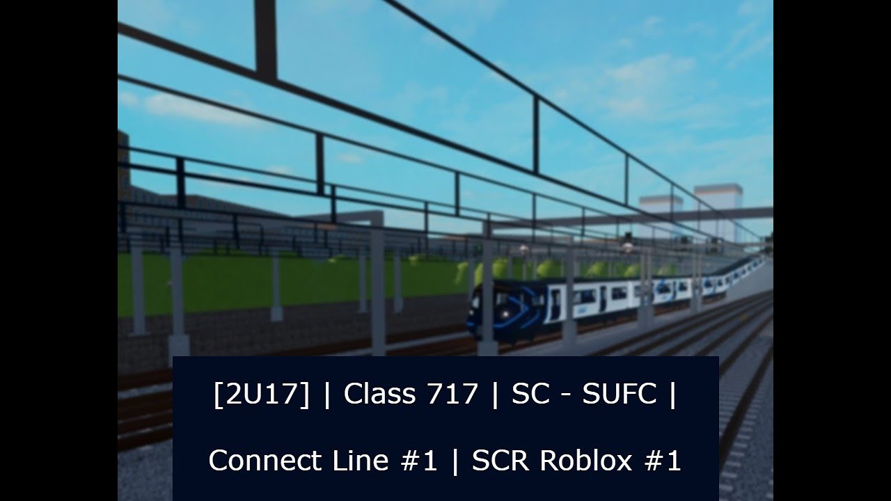 [R021] | Class 717 | SC - SUFC | Connect Line #1 | SCR Roblox #1 - YouTube