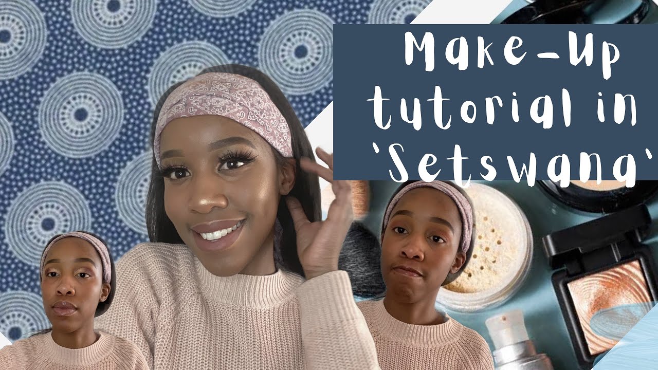 Make-Up Tutorial in ‘Setswana’ | South African YouTuber - YouTube
