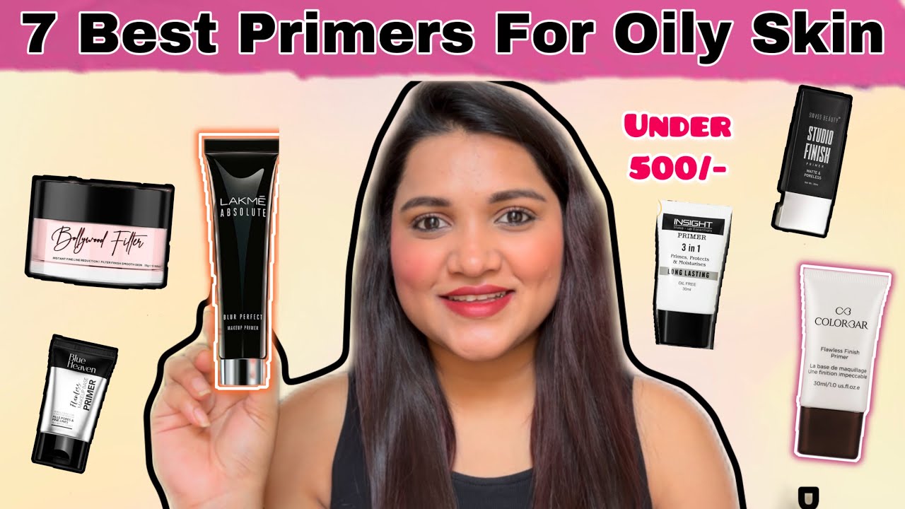 Top 7 Best Primers For Oily Skin Under 500/- | Matte Oil Free Primers ...