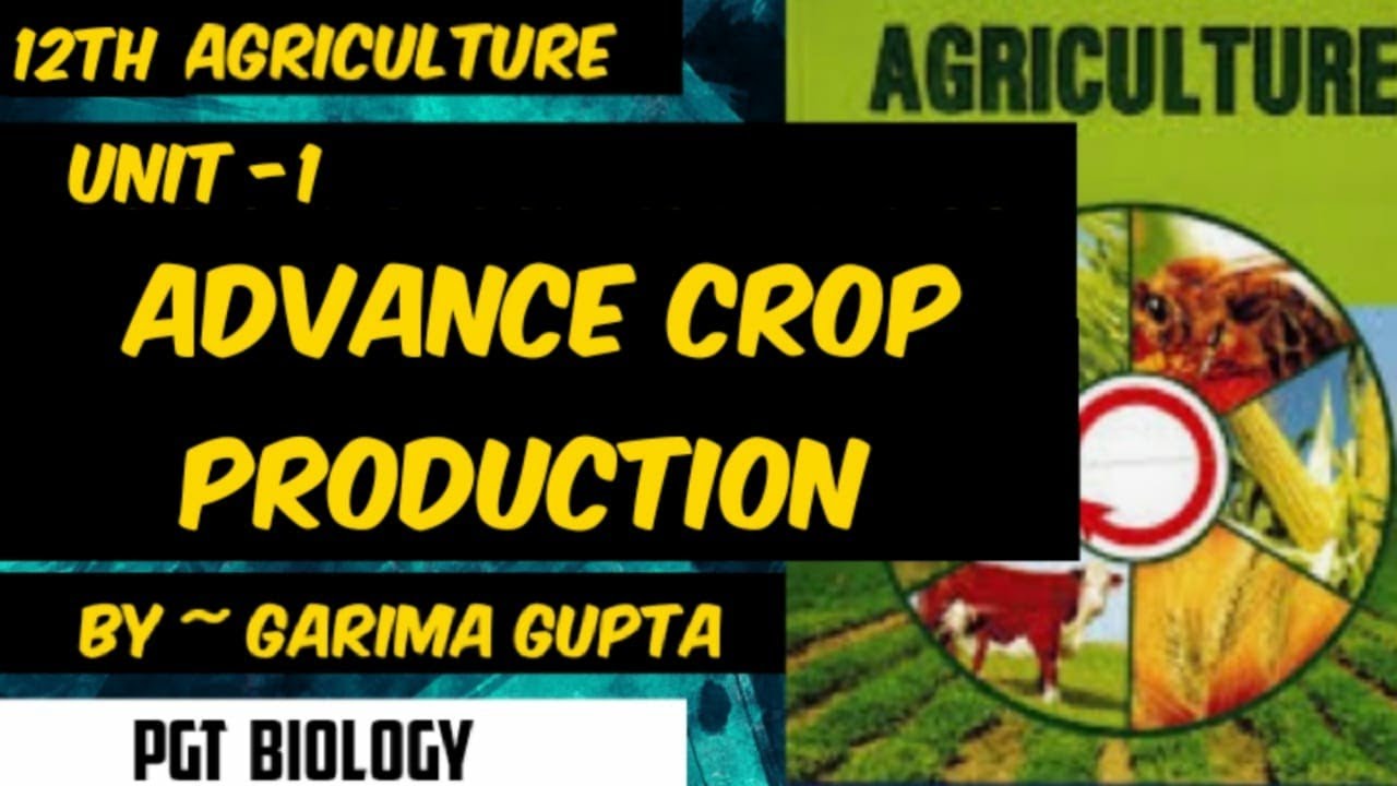 class XII# Agriculture#Unit - 1# Advance crop production # Part -2 ...