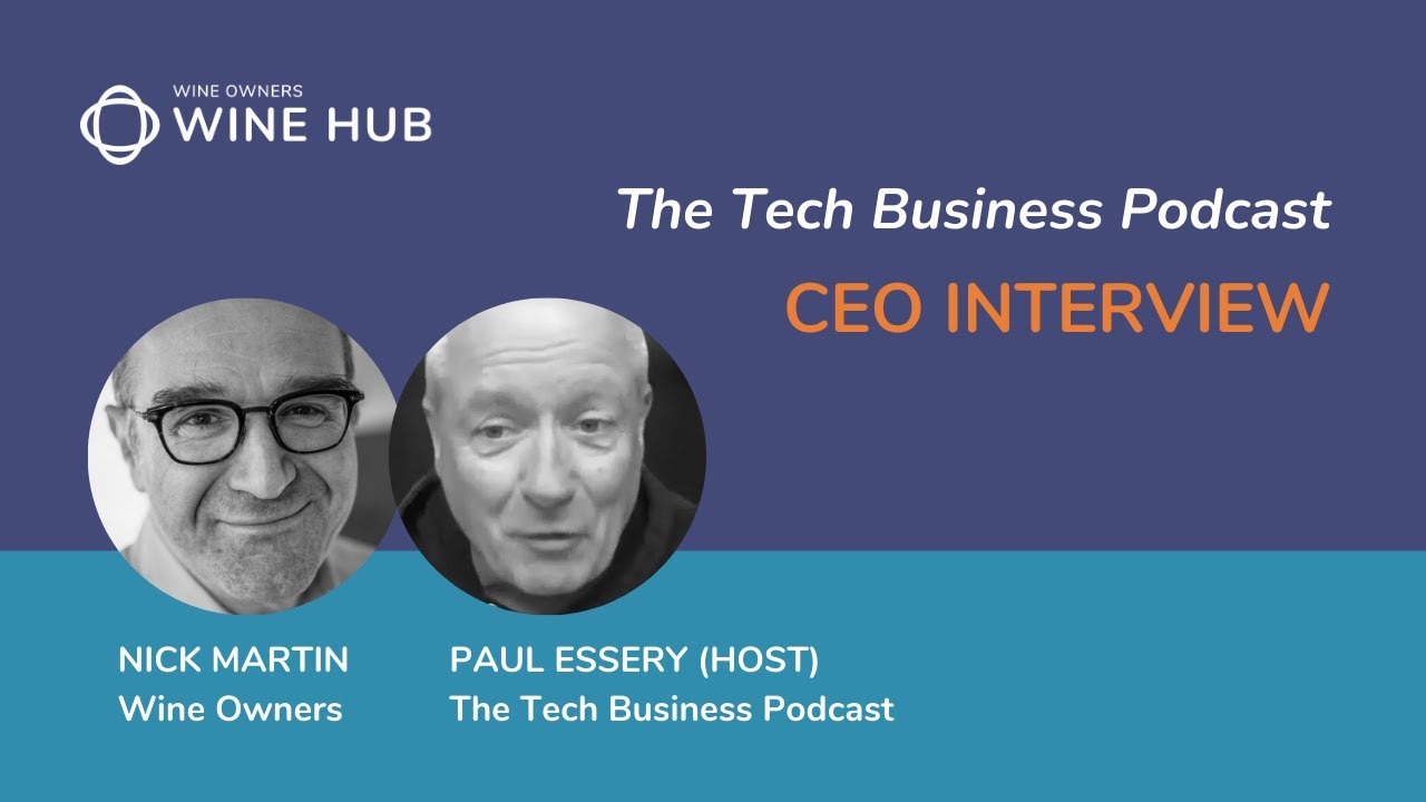 The Tech Business Podcast: Paul Essery interviews Wine Owners CEO Nick ...